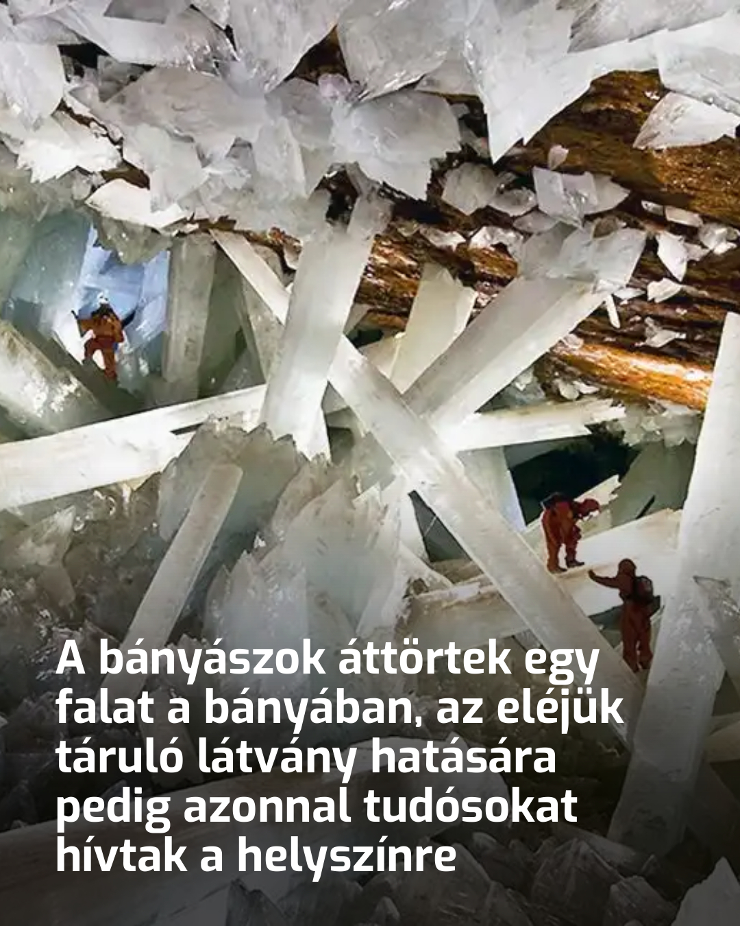 A bányászok áttörtek egy falat a bányában, az eléjük táruló látvány ...