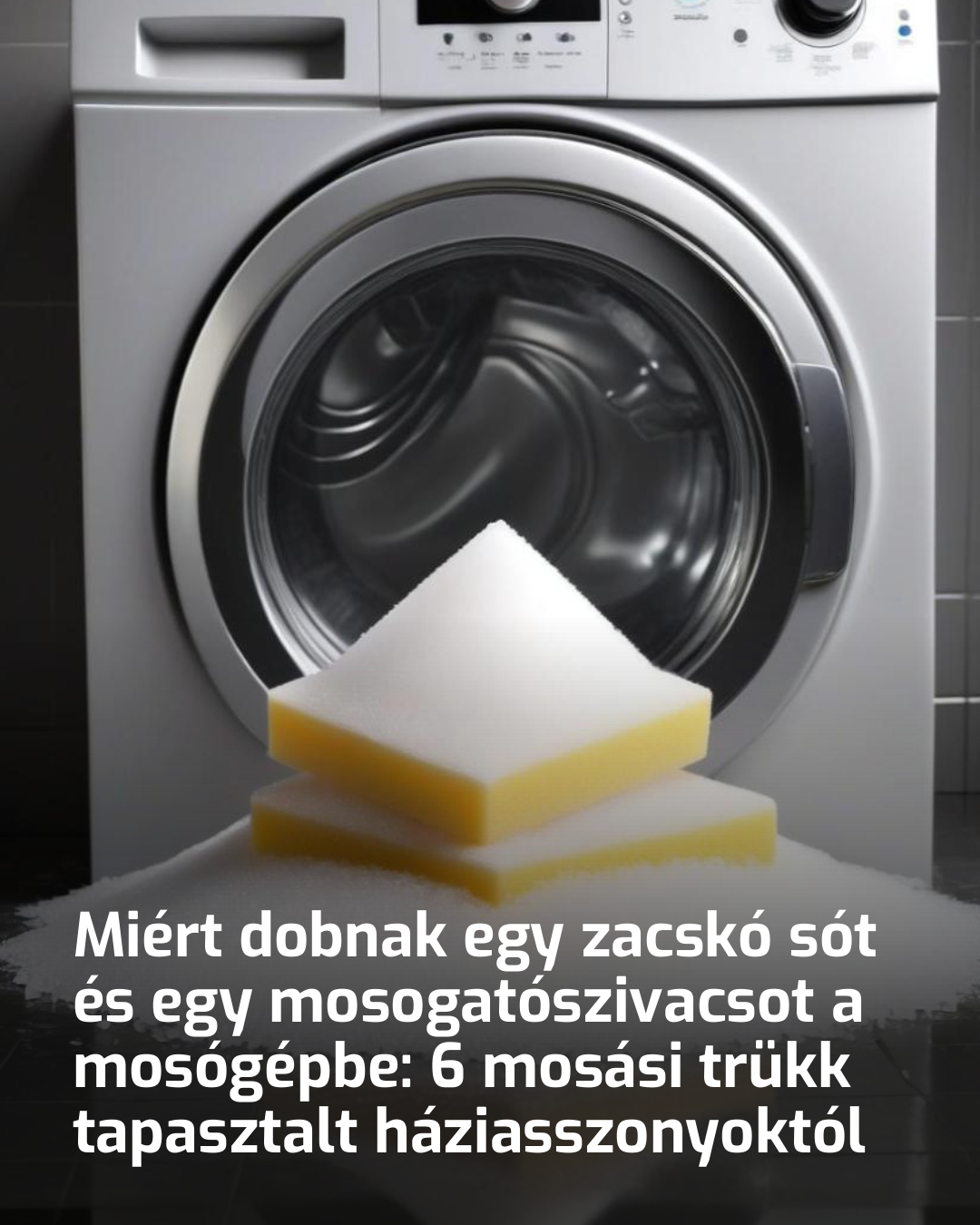 Miért dobnak egy zacskó sót és egy mosogatószivacsot a mosógépbe: 6 ...